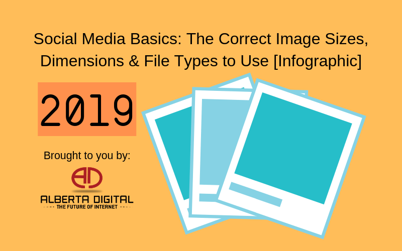 2019 Social Media Basics: The Correct Image Sizes, Dimensions & File ...